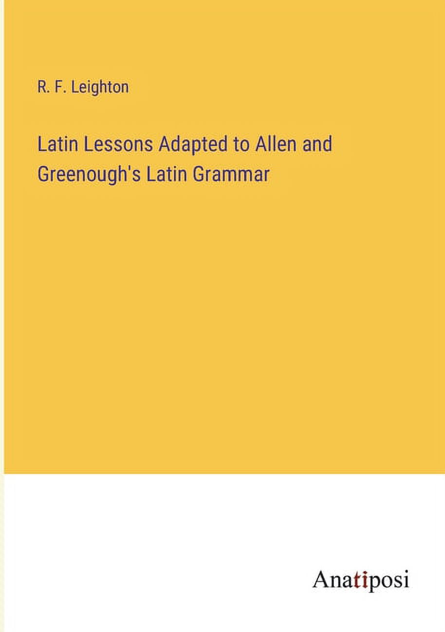 Latin Lessons Adapted to Allen and Greenough's Latin Grammar - Walmart.com