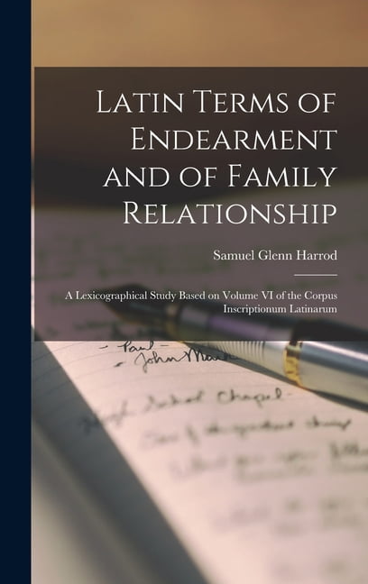 Latin Terms of Endearment and of Family Relationship; a Lexicographical ...