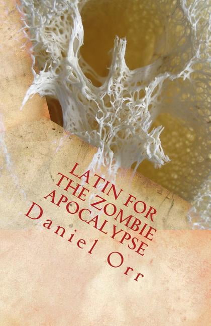 Latin for the Zombie Apocalypse (Paperback) by Daniel Orr - Walmart.com