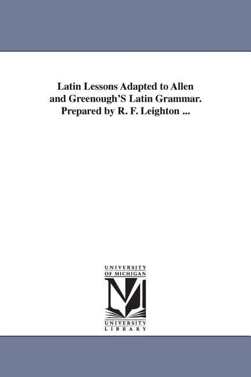 Latin lessons adapted to Allen and Greenough's Latin grammar. Prepared ...