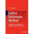 Lattice Boltzmann Method: Fundamentals and Engineering Applications with Computer Codes ...