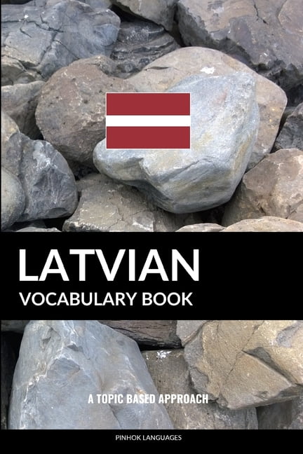 Latvian Vocabulary Book: A Topic Based Approach (Paperback) by Pinhok ...