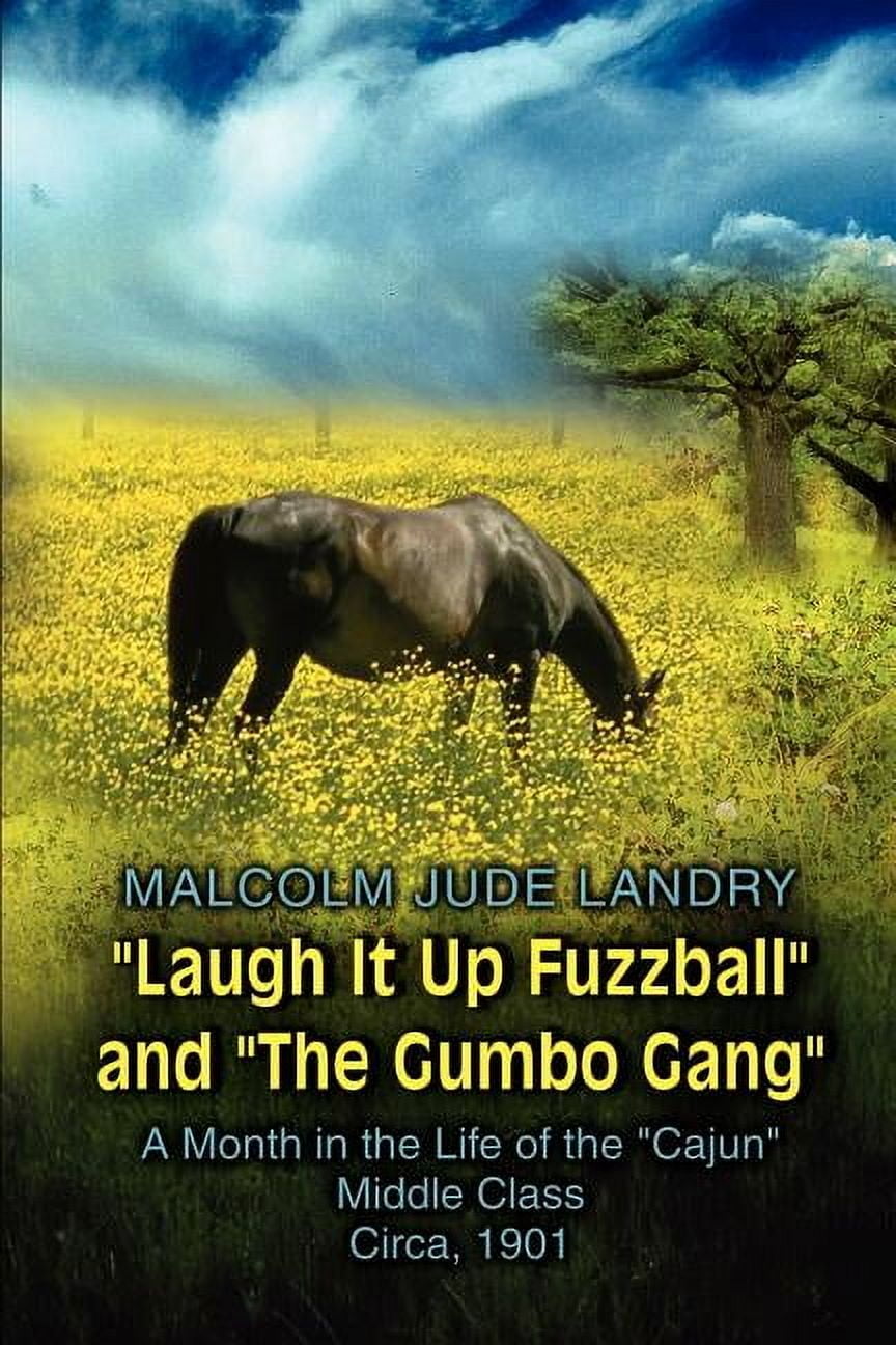 Laugh It Up Fuzzball and the Gumbo Gang : A Month in the Life of the ...