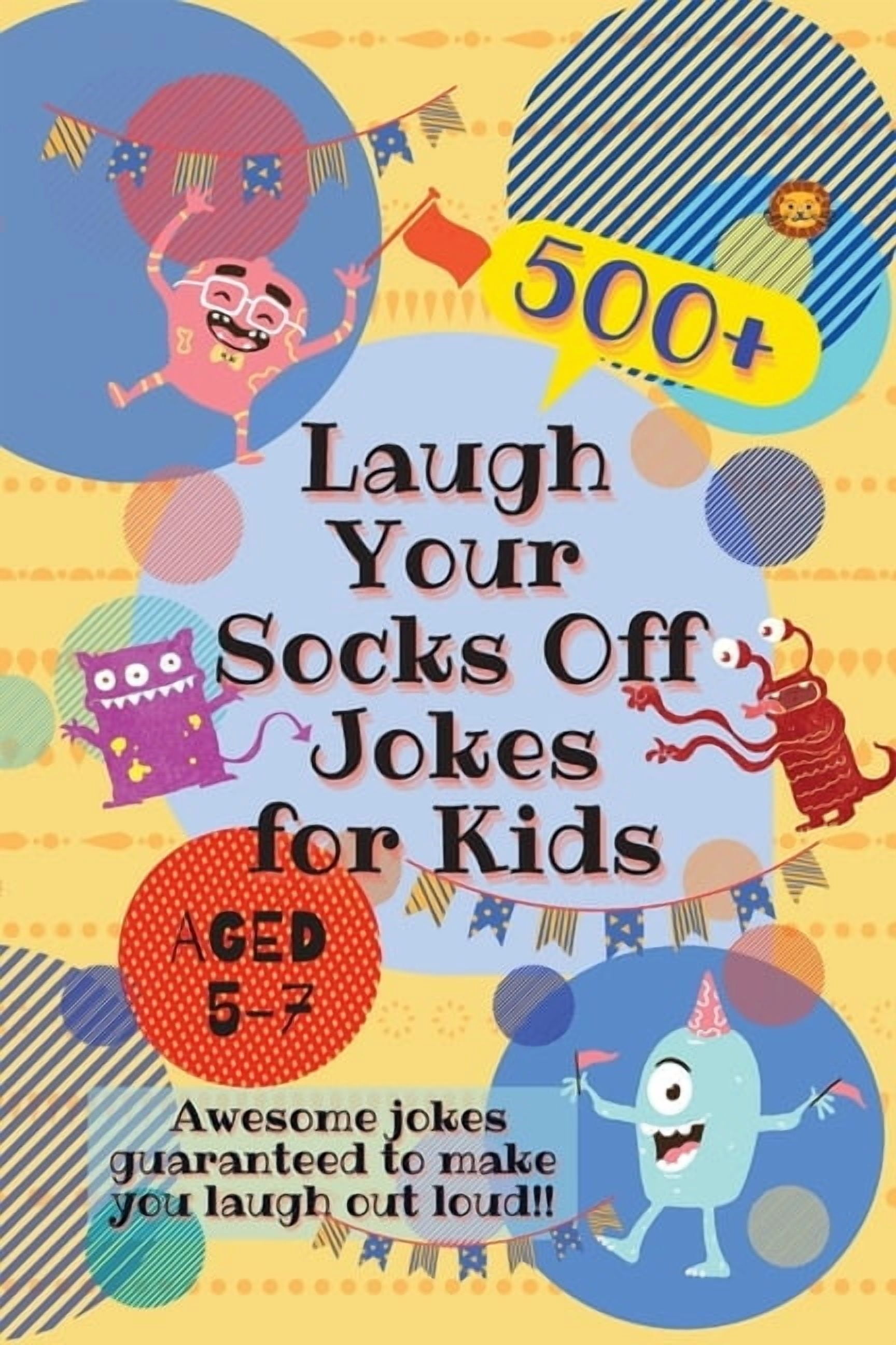 Laugh Your Socks Off Jokes for Kids Aged 5-7: 500+ Awesome Jokes ...