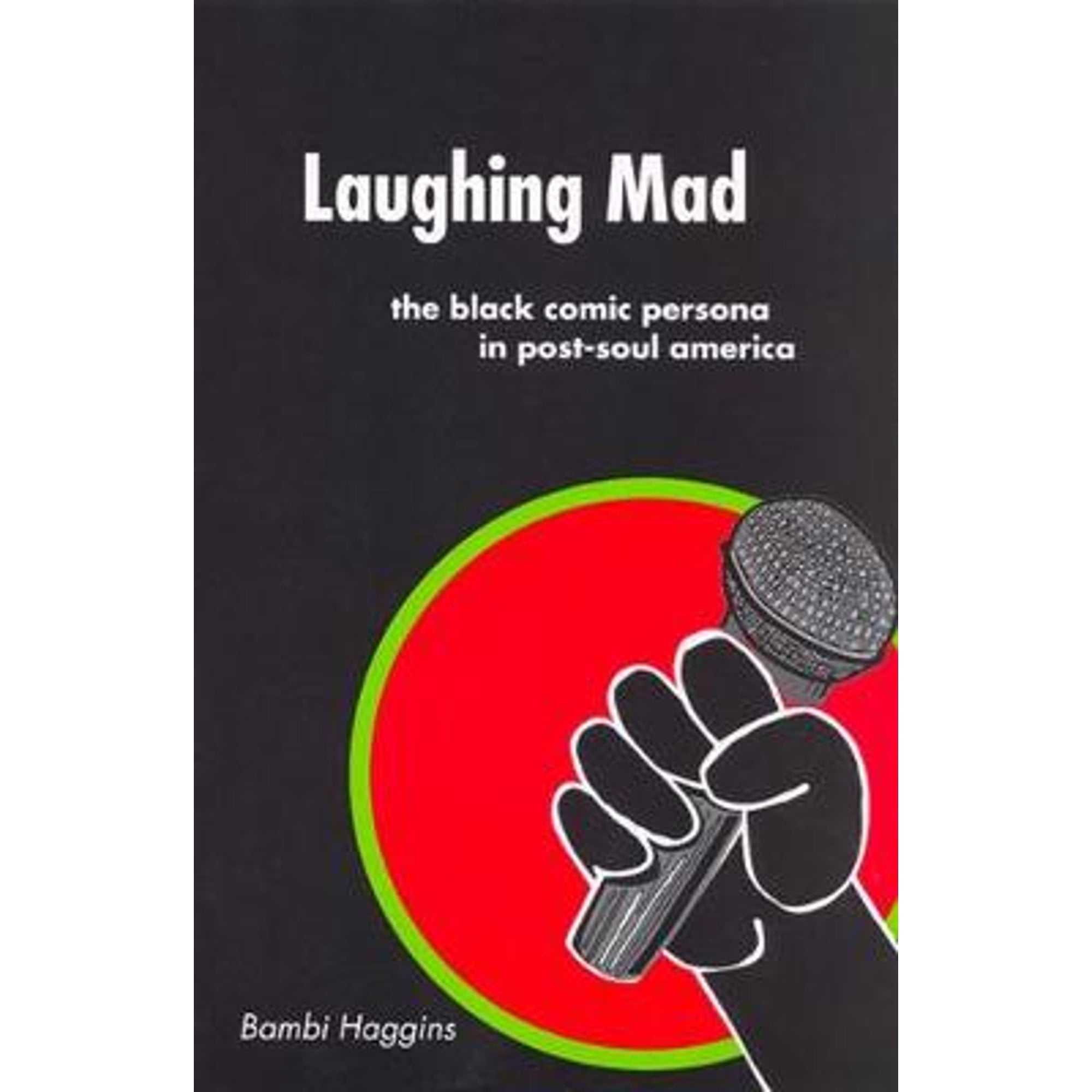 Pre-Owned Laughing Mad: The Black Comic Persona in Post-Soul America ...