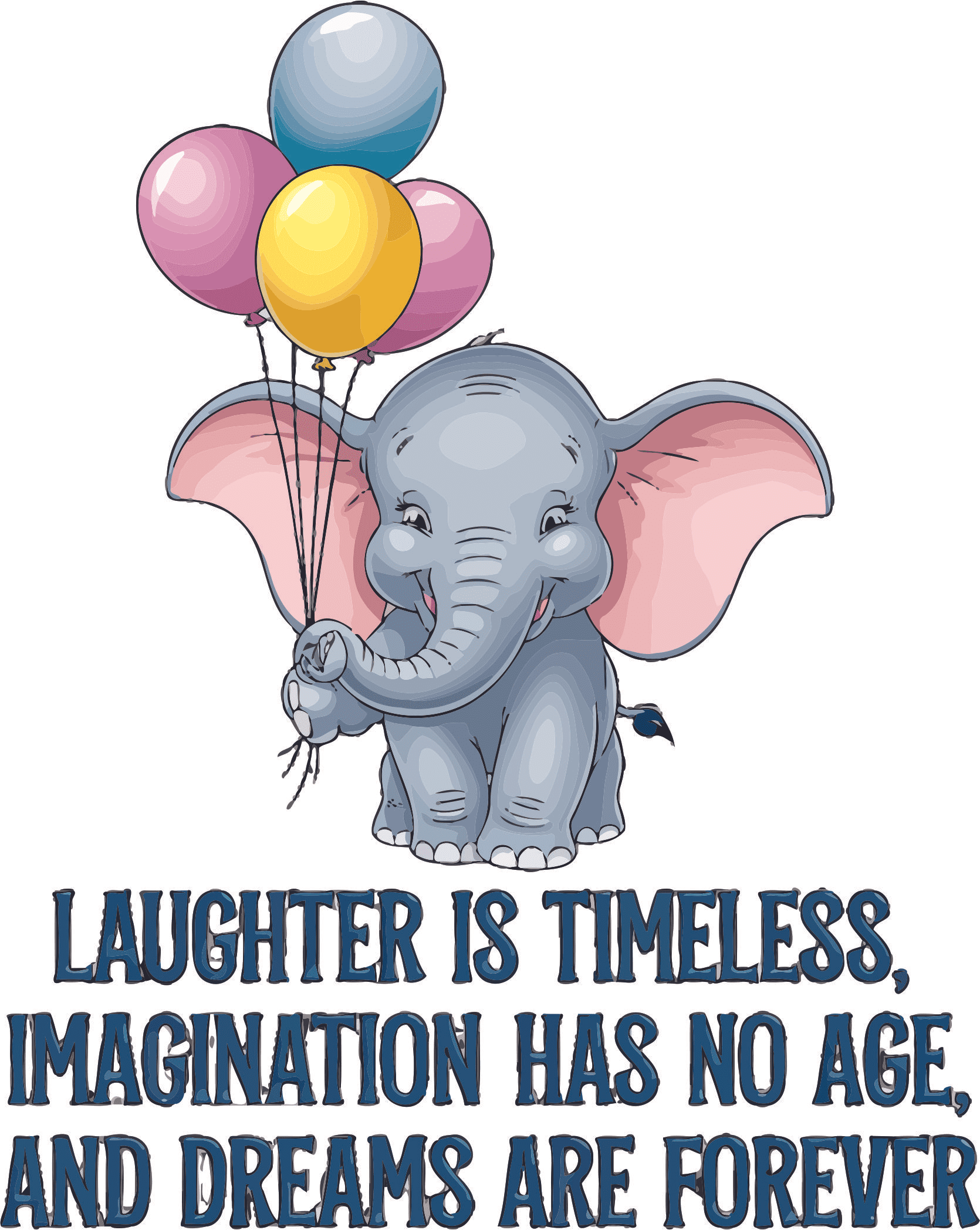 Laughter Imagination Dreams Are Forever Elephant Balloon Mantra ...