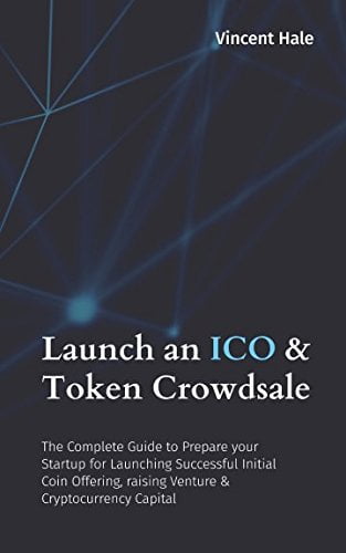 Pre-Owned Launch an ICO & Token Crowdsale: The Complete Guide to ...