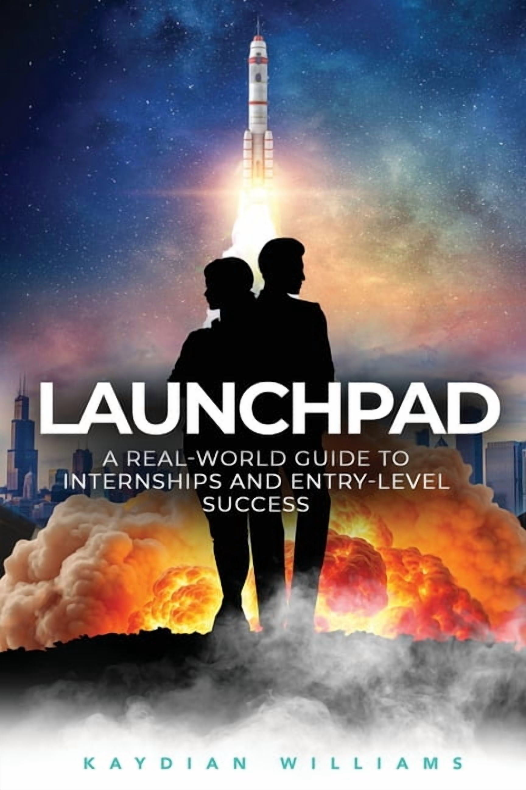Launchpad: A Real-World Guide to Internships and Entry-Level Success ...