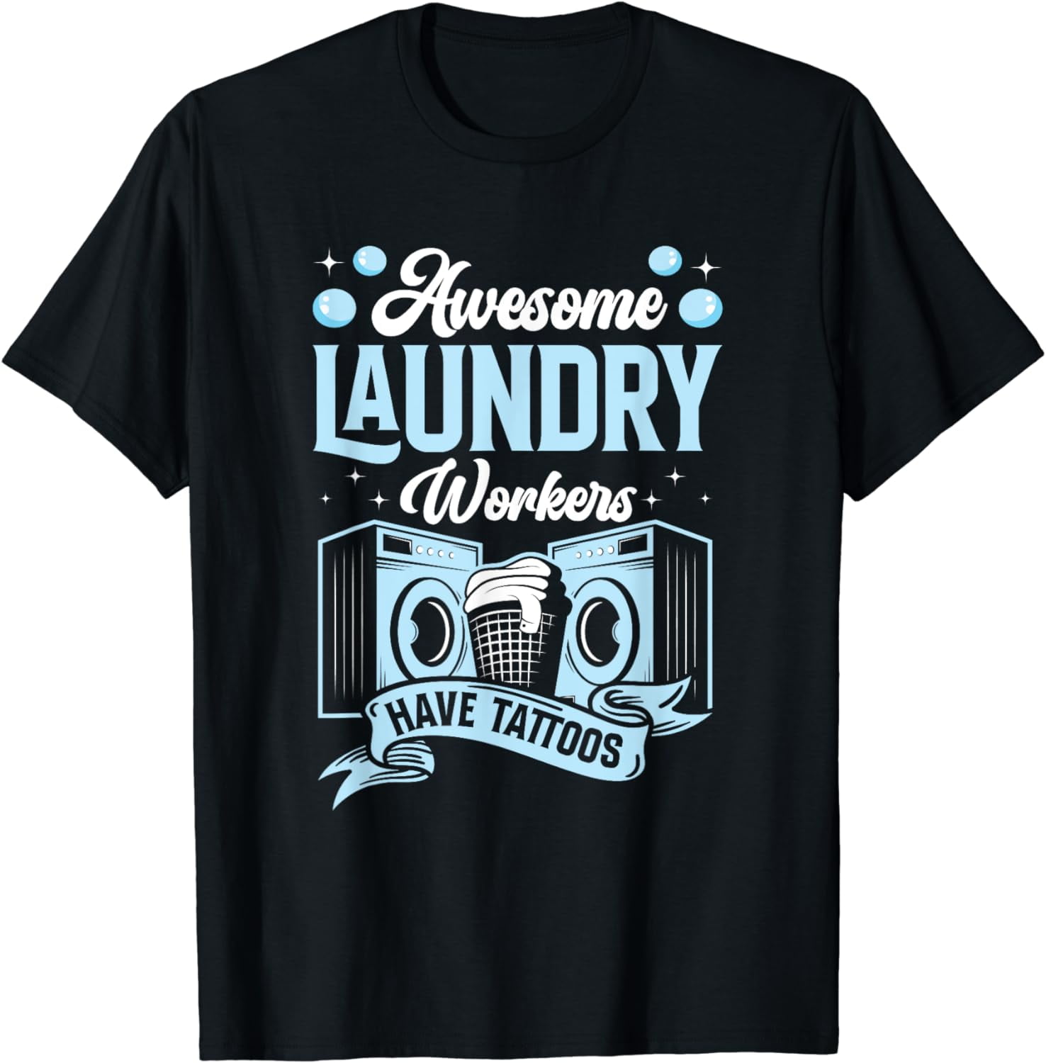 Laundry awesome Laundry Workers have tattoos laundry worker T-Shirt ...