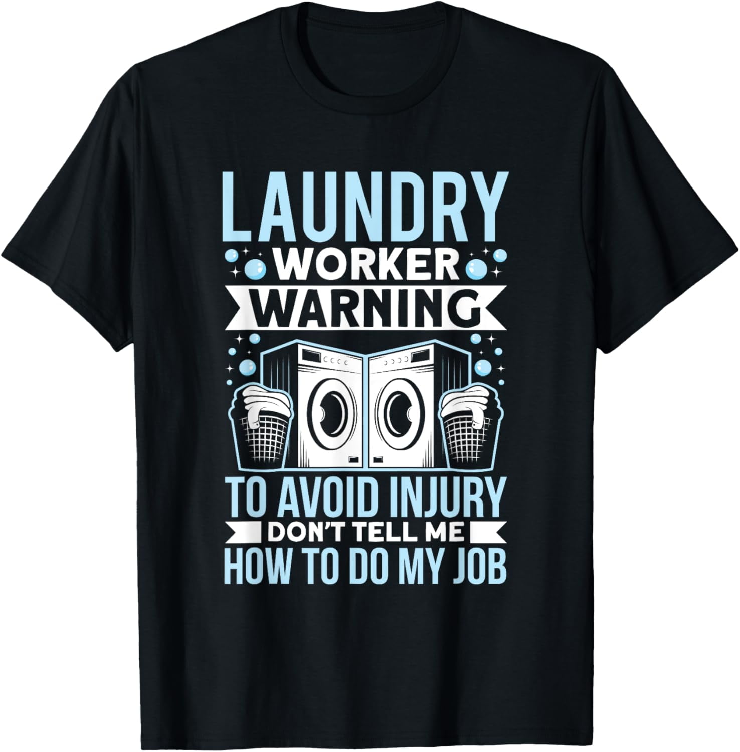 Laundry warning to avoid injury laundry worker T-Shirt - Walmart.com