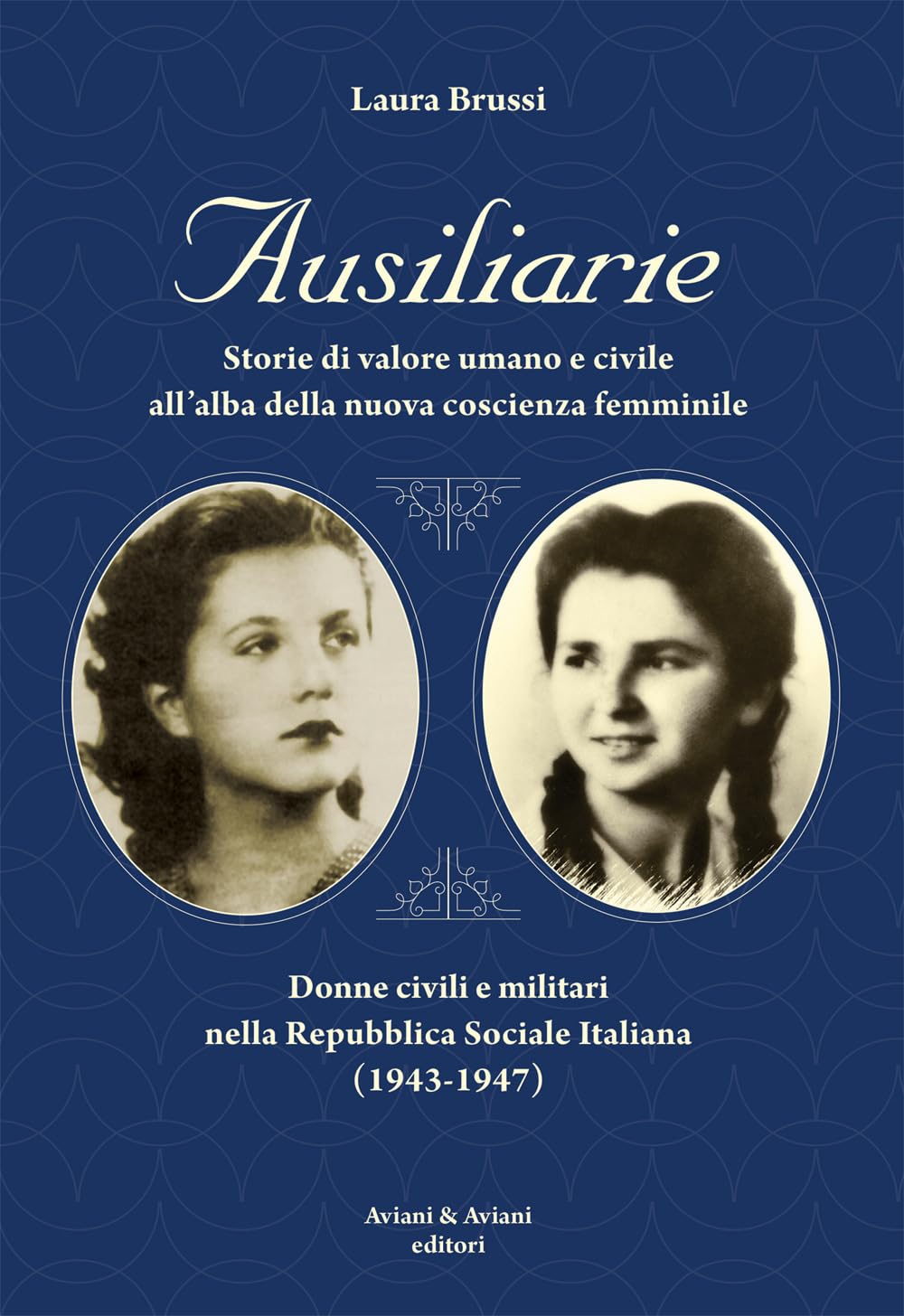 Laura Brussi Ausiliarie. Storie di valore umano e civile all’alba della ...