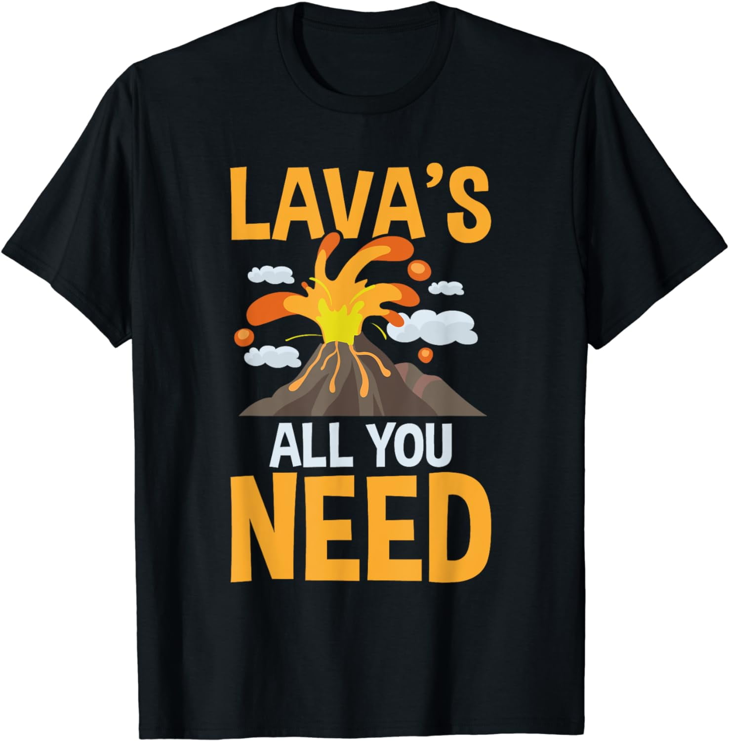 Lava's All You Need - Volcanologist Geologist Volcanology T-Shirt ...