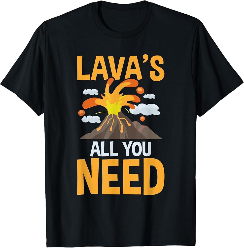 Lava's All You Need - Volcanologist Geologist Volcanology T-Shirt ...