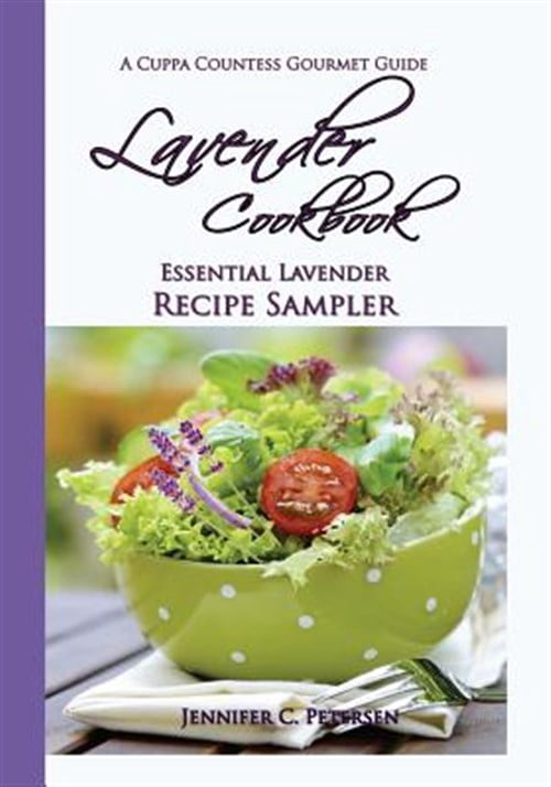 Lavender Cookbook: Essential Lavender Recipe Sampler: A Cuppa Countess ...