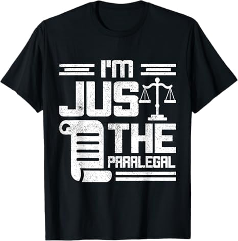 Law Attorney Assistant I'm Just The Paralegal Lawyer T-Shirt - Walmart.com