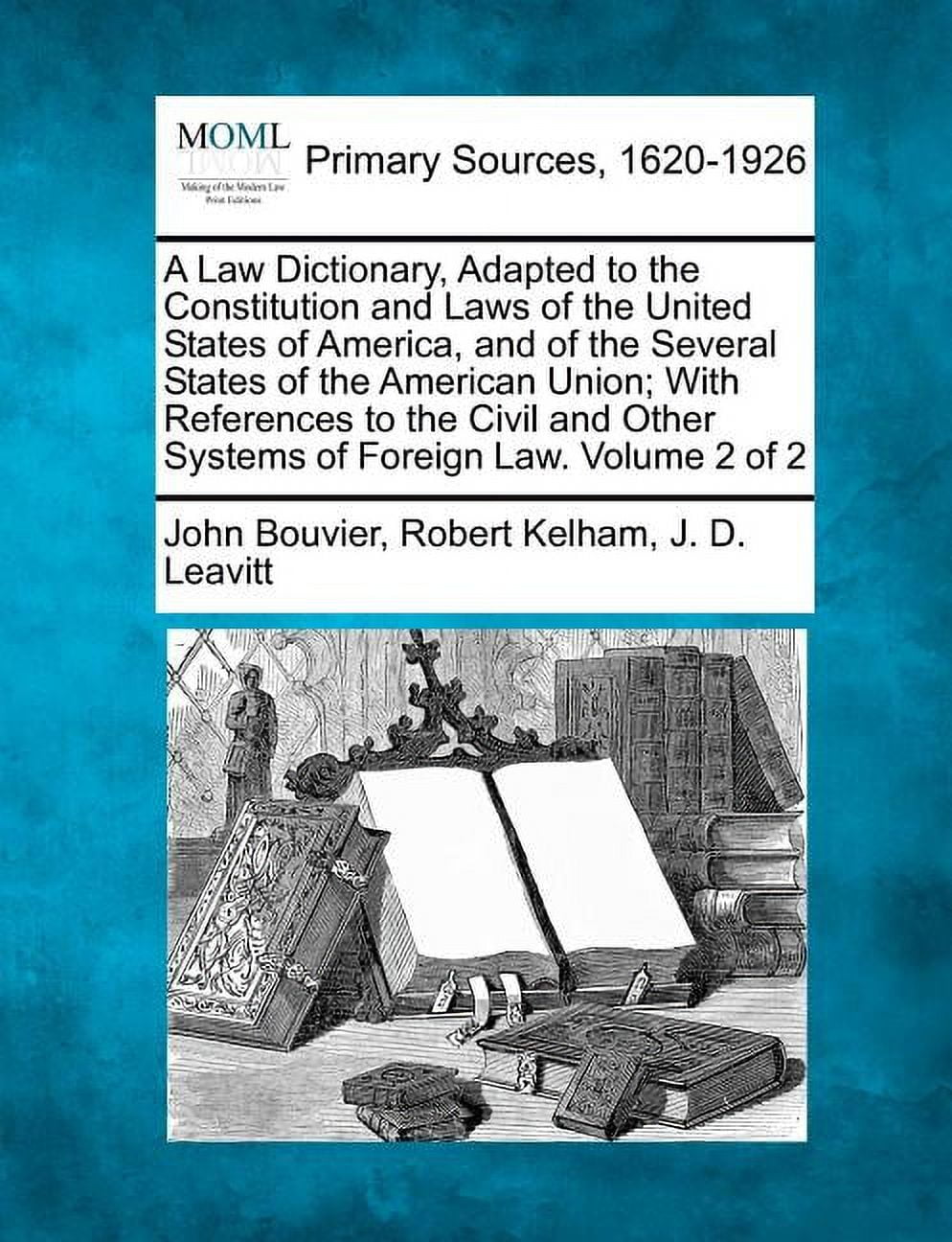 A Law Dictionary, Adapted to the Constitution and Laws of the United ...