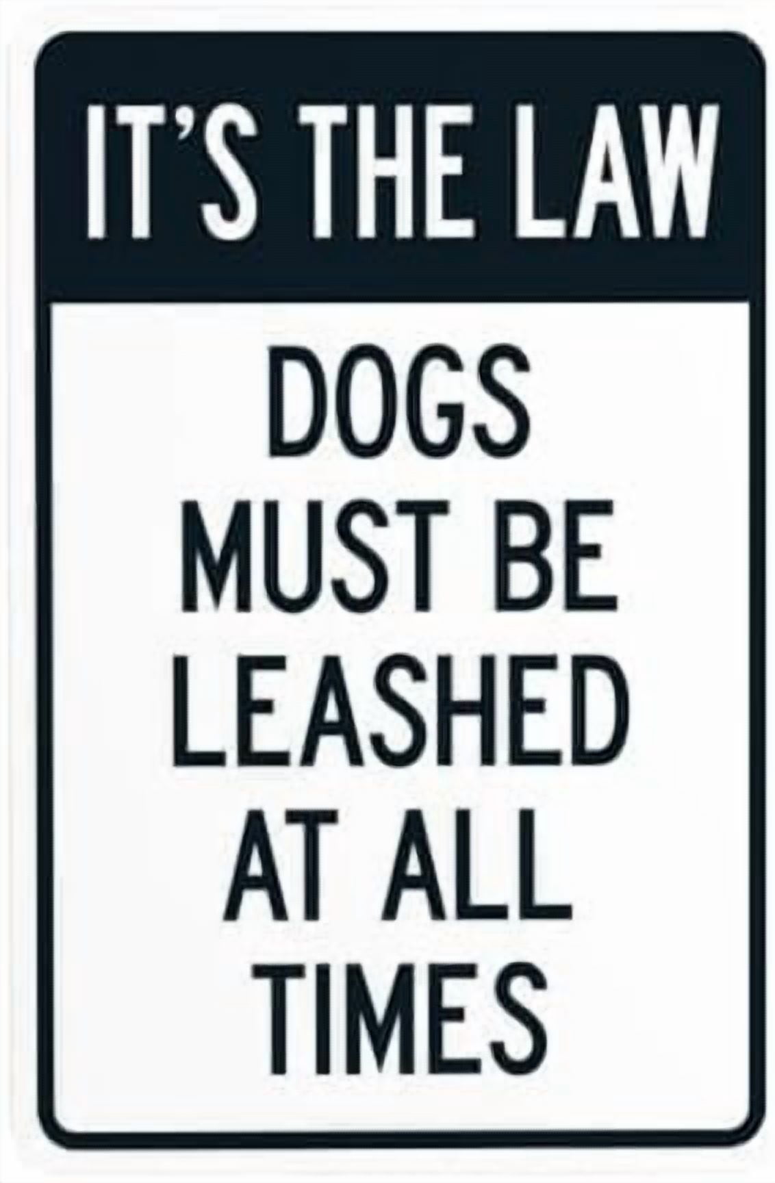It's the Law Dogs Must Be Leashed At All Times Warning Sign, Dog Leash ...
