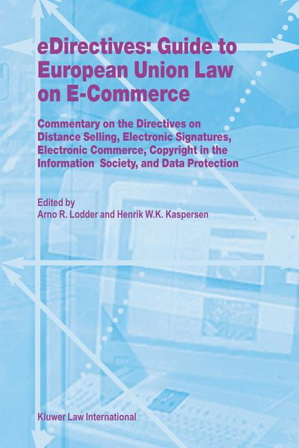 Law and Electronic Commerce: Edirectives: Guide to European Union Law on E-Commerce: Commentary ...