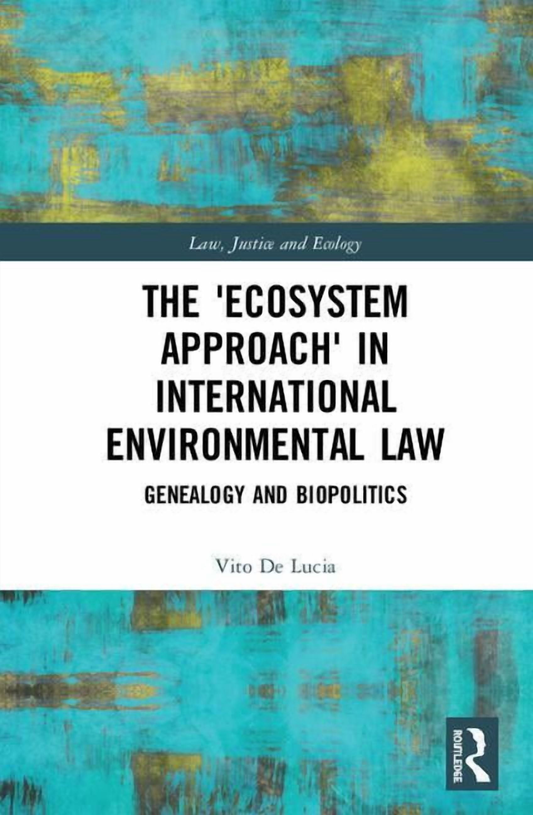 Law, Justice and Ecology The 'Ecosystem Approach' in International ...