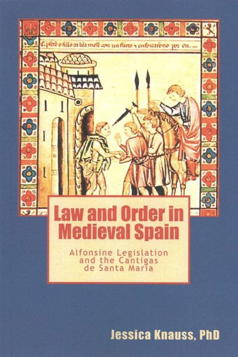 Law and Order in Medieval Spain : Alfonsine Legislation and the ...