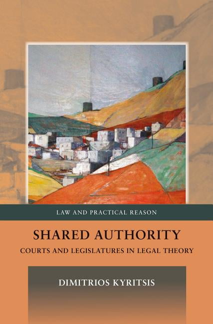 Law and Practical Reason Shared Authority: Courts and Legislatures in ...