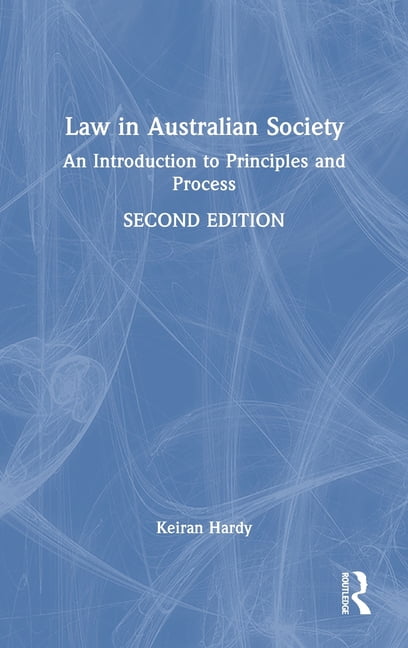 Law in Australian Society: An Introduction to Principles and Process ...