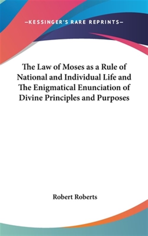 Law of Moses As a Rule of National and Individual Life and the ...