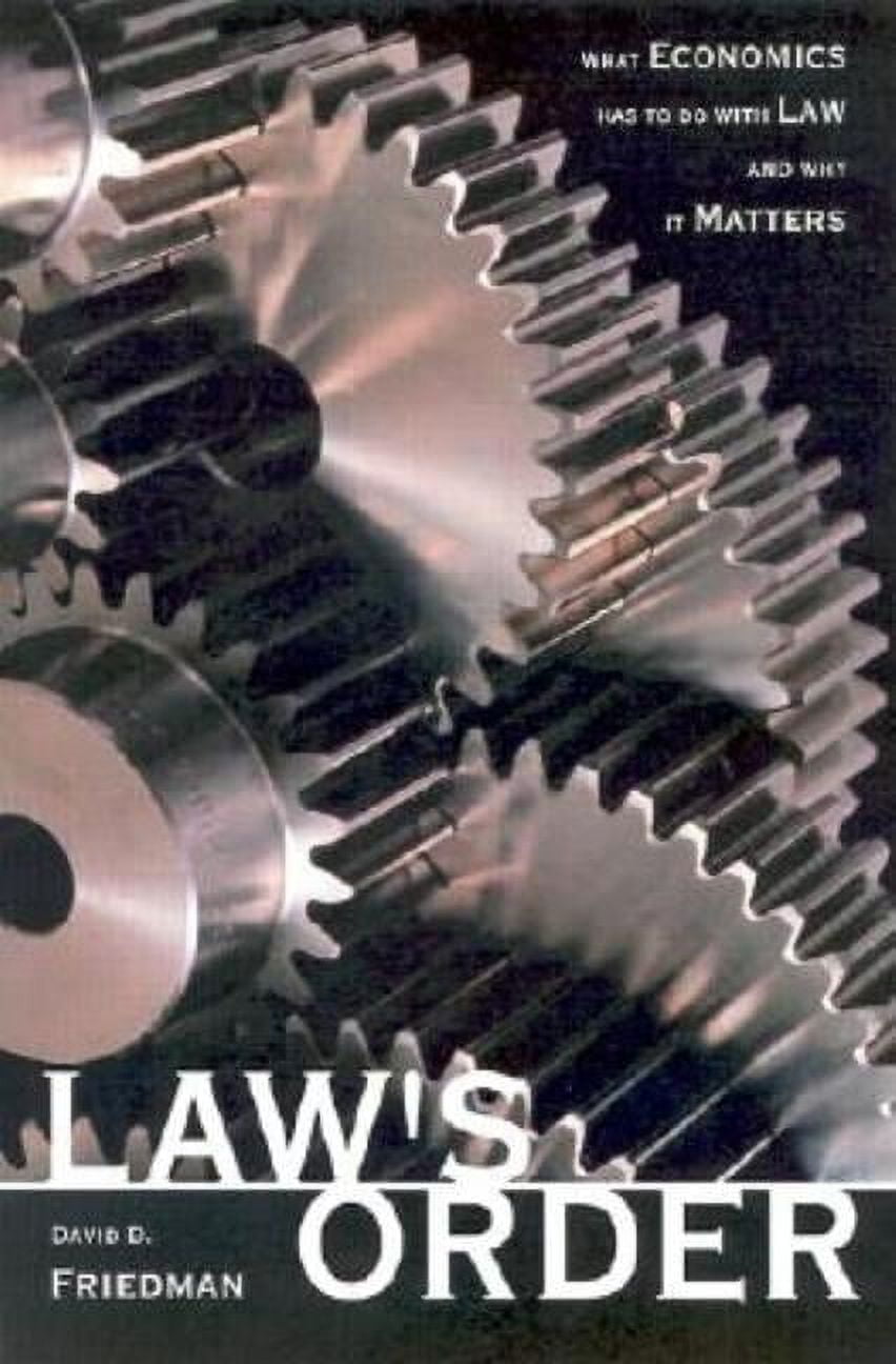 Law's Order: What Economics Has to Do with Law and Why It Matters ...