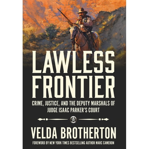 Lawless Frontier: Crime, Justice, and the Deputy Marshals of Judge ...