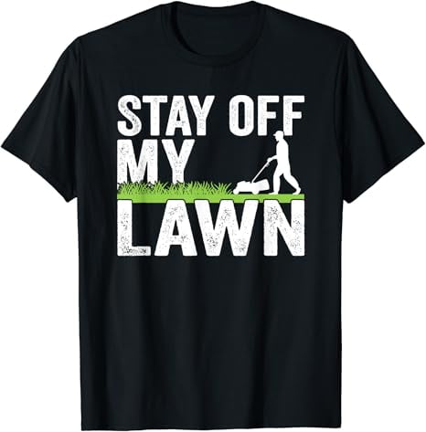 Lawn Care Taker Stay off my Lawn Mower T-Shirt - Walmart.com