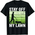 Lawn Care Taker Stay off my Lawn Mower T-Shirt - Walmart.com