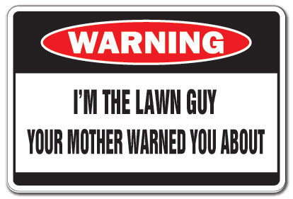 I'm The Lawn Guy Warning Sign | Indoor/Outdoor | Funny Home Décor for ...
