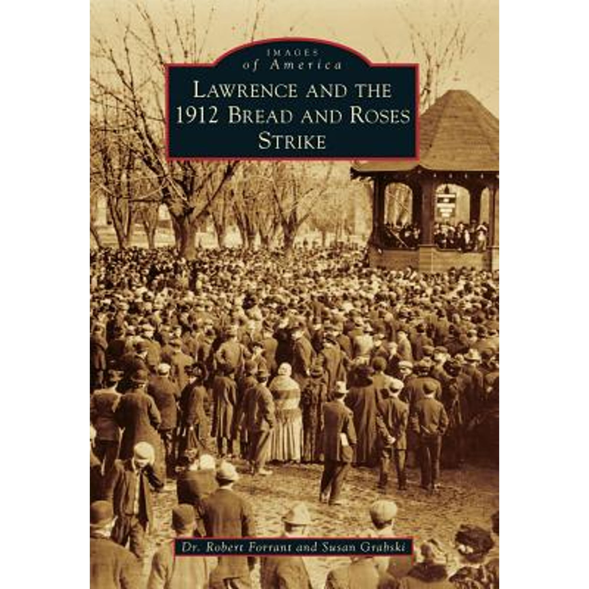Lawrence and the 1912 Bread and Roses Strike (Paperback) by Dr. Forrant ...