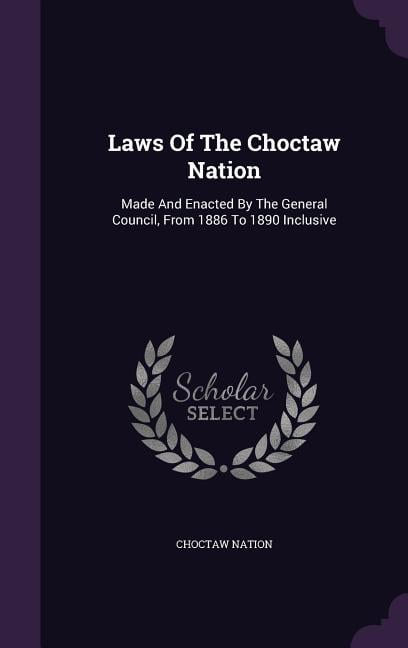 Laws Of The Choctaw Nation : Made And Enacted By The General Council ...