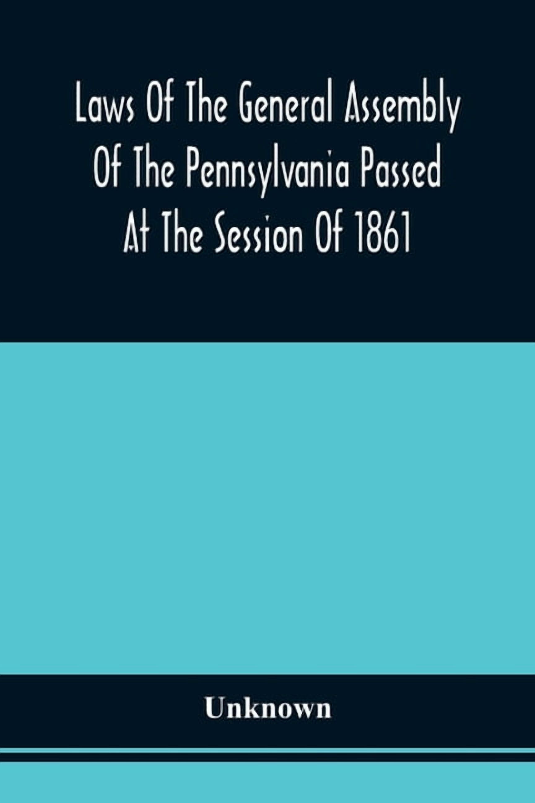 Laws Of The General Assembly Of The Pennsylvania Passed At The Session ...
