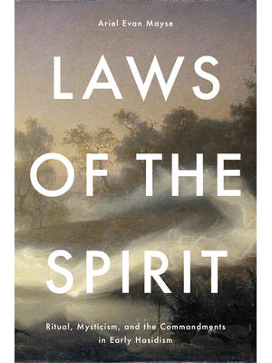 Laws of the Spirit : Ritual, Mysticism, and the Commandments in Early ...