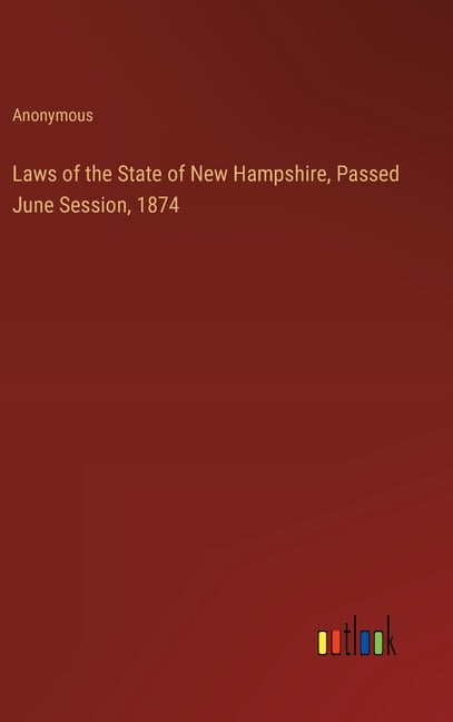 Laws of the State of New Hampshire, Passed June Session, 1874 ...