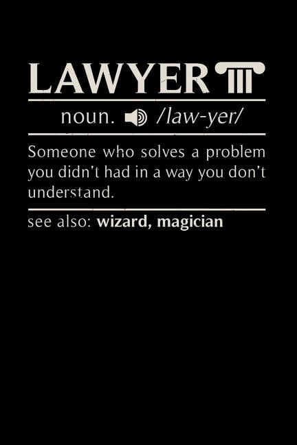 Lawyer noun. /law.yer/ Someone Who Solves A Problem You Didn't Know You ...