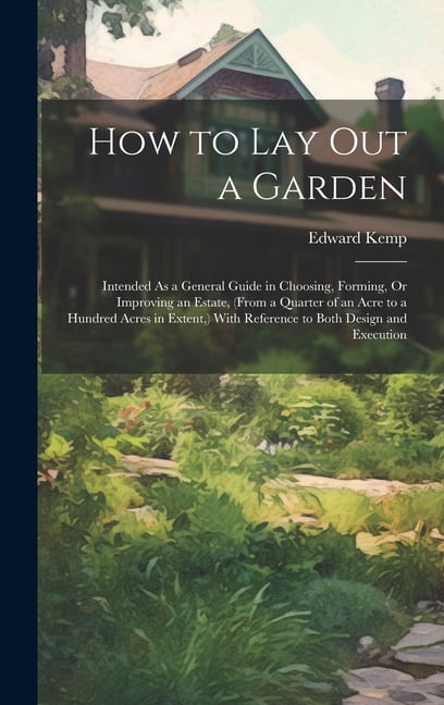 How to Lay Out a Garden: Intended As a General Guide in Choosing ...