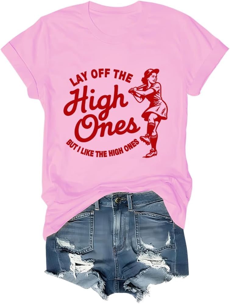 Lay Off The High Ones Baseball T-Shirt, Lay Off The High Ones Shirt ...