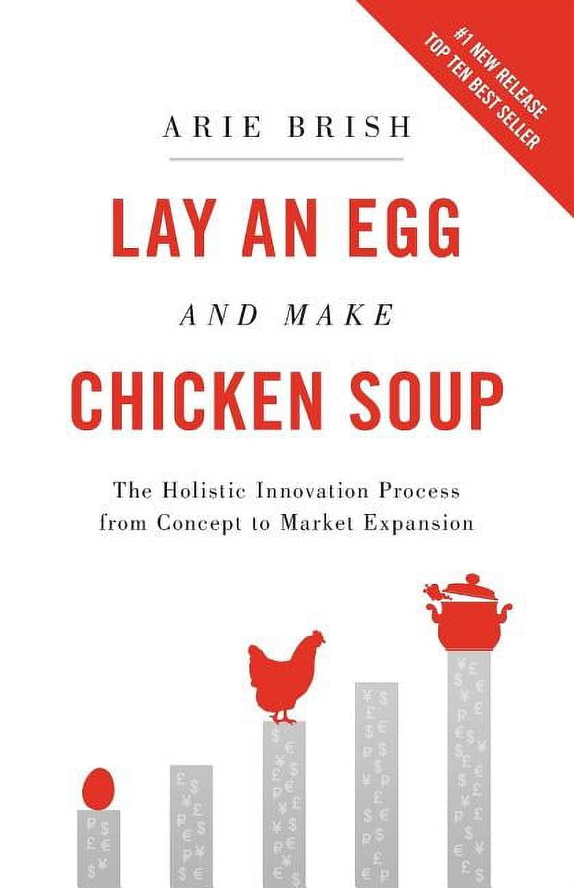 Lay an Egg and Make Chicken Soup: The Holistic Innovation Process from ...