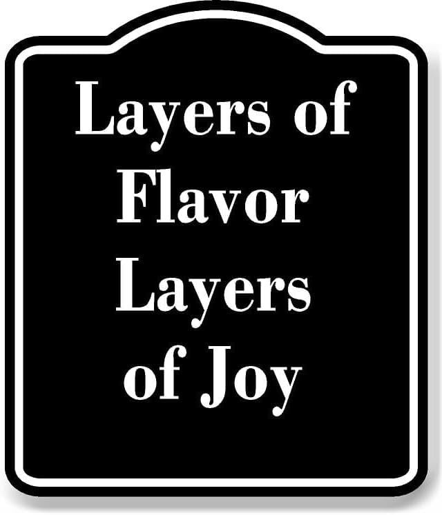 Layers of Flavor Layers of Joy BLACK Aluminum Composite Sign 15''x18 ...