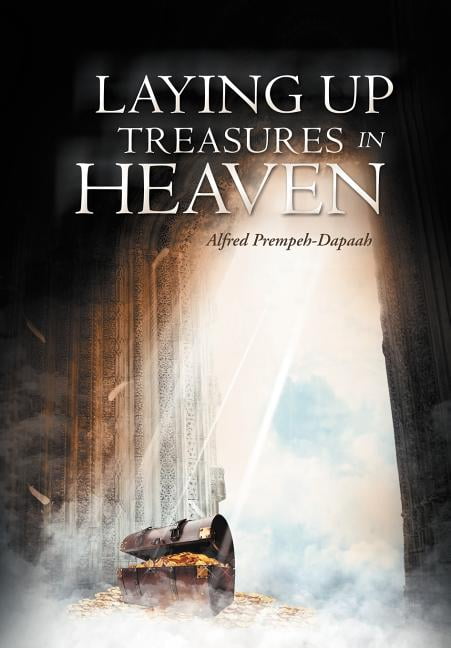 Laying Up Treasures In Heaven (Hardcover) - Walmart.com
