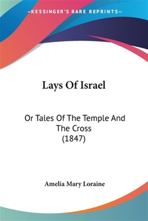 Lays of Israel : Or Tales of the Temple and the Cross - Walmart.com
