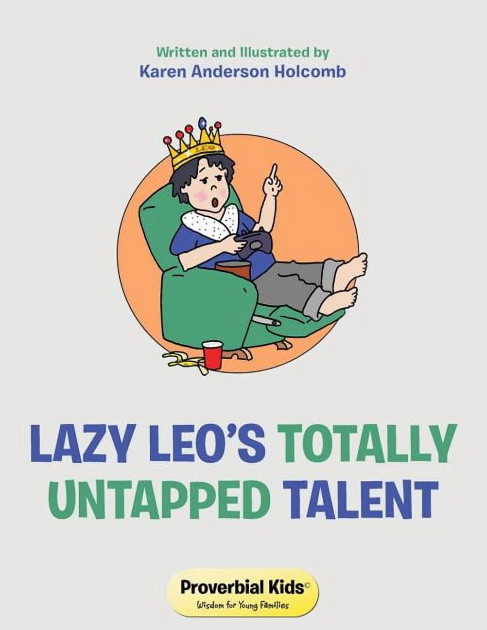 Lazy Leo's Totally Untapped Talent: Proverbial Kids(c) Wisdom for Young ...