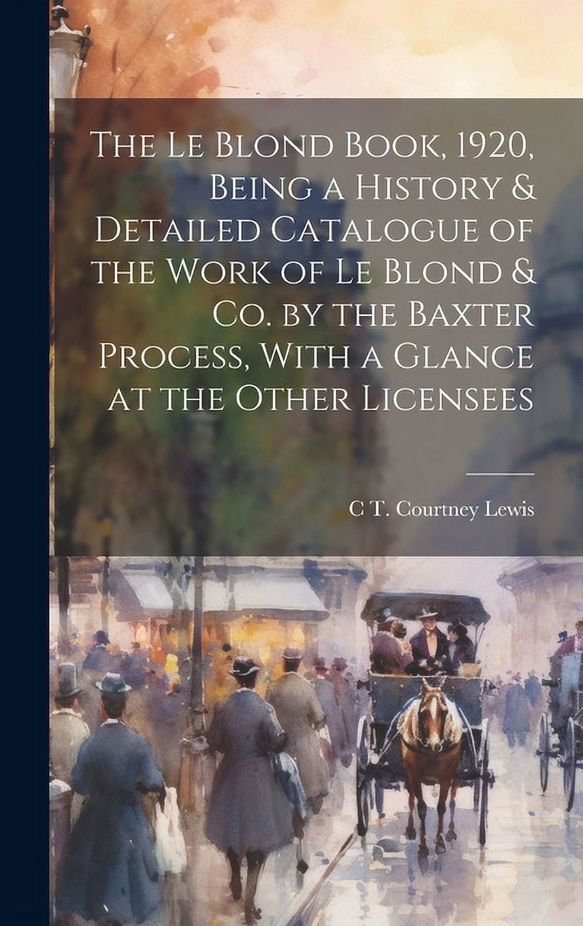 The Le Blond Book, 1920, Being a History & Detailed Catalogue of the ...