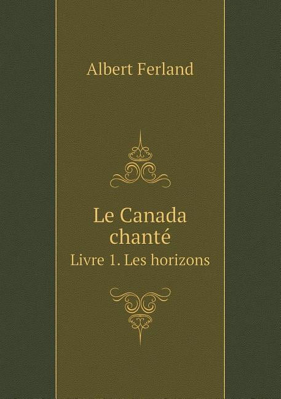 Le Canada Chanté Livre 1. Les Horizons (Paperback) - Walmart.com