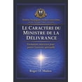 Guerre Spirituelle Et Délivrance Bibliqu Le Caractère Du Ministre de la ...