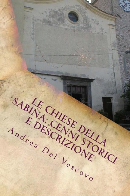 Le Chiese Della Sabina: Cenni Storici E Descrizione: Vol. VII - Walmart.com