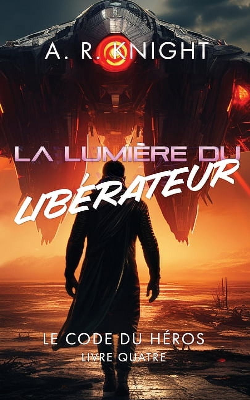 Le Code Du HÃ©ros La LumiÃ¨re du LibÃ©rateur, Book 4, (Paperback) - Walmart.com